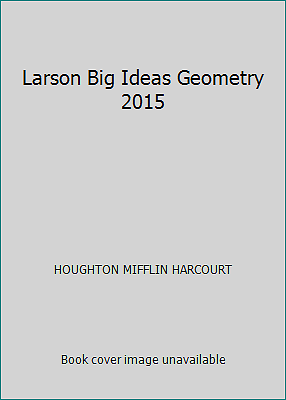 Larson Big Ideas Geometry 2015 by HOUGHTON MIFFLIN HARCOURT 1608408396 ...