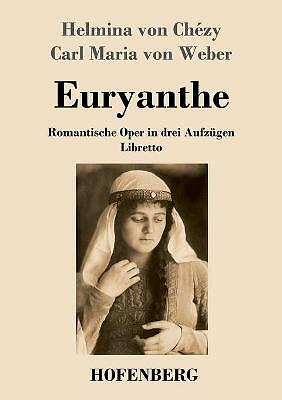 Euryanthe: Romantische Oper in drei Aufzugen - Libretto by Helmina Von ...