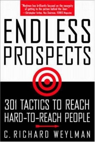 ENDLESS PROSPECTS: 301 TACTICS TO REACH HARD-TO-REACH By C. Richard ...