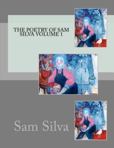 the poetry of sam silva volume 1 - Paperback By Silva, Sam - GOOD ...