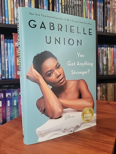 You Got Anything Stronger by Gabrielle Union (B&N, Signed Edition, 2021 ...