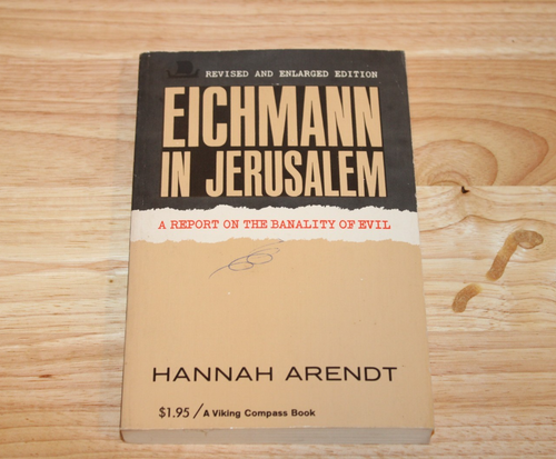 Eichmann in Jerusalem A Report on the Banality of Evil Hannah Arendt ...