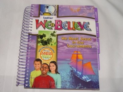 We Believe We Meet Jesus in the Sacrements Teacher Guide 5 - Spiral ...