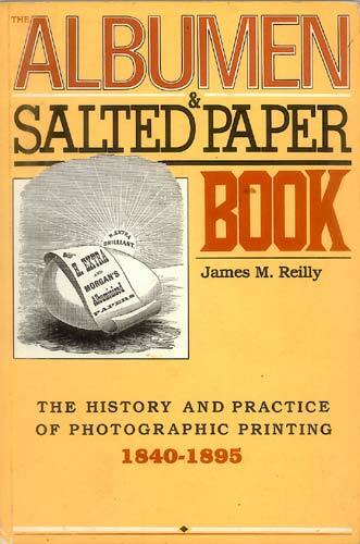 THE ALBUMEN & SALTED PAPER BOOK, Reilly, James M. | eBay