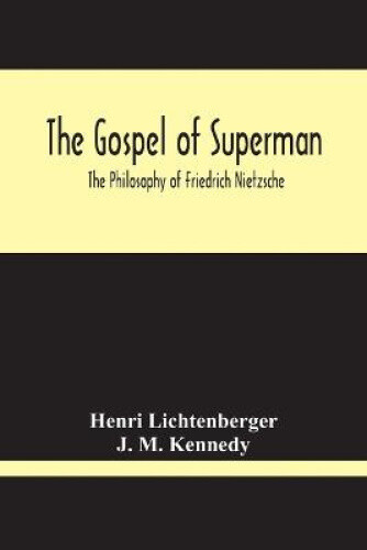 The Gospel Of Superman: The Philosophy Of Friedrich Nietzsche | eBay