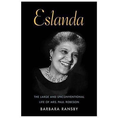 Eslanda : The Large and Unconventional Life of Mrs. Paul Robeson by ...