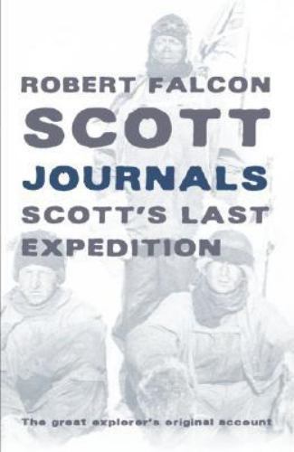 Journals : Captain Scotts Last Expedition by Robert Falcon Scott (2005 ...
