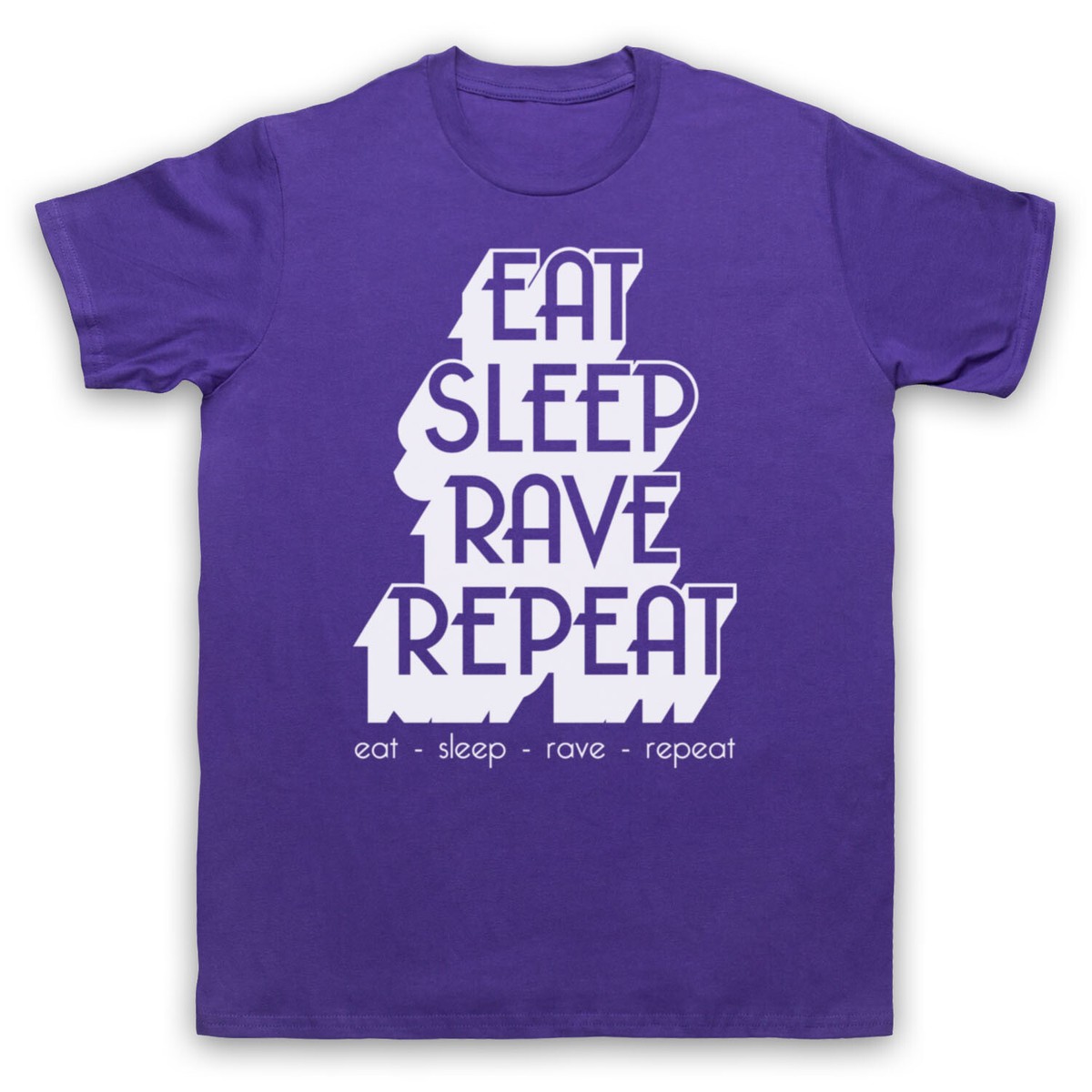 Eat Sleep Rave Repeat Shirt Eat Sleep Rave Repeat Graphic By T Shirt