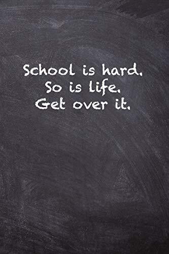 School is hard. So is Life. Get Over it., Books 9781702803519 Free ...