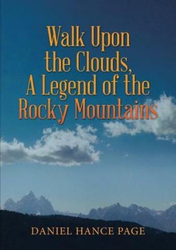 Walk upon the Clouds, a Legend of the Rocky Mountains by Daniel Hance ...