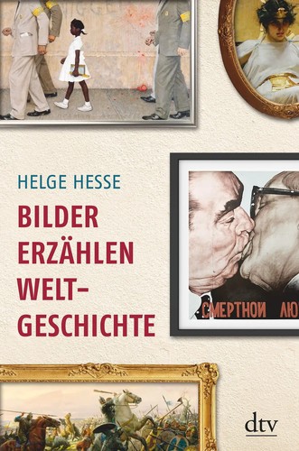 Bilder erzählen Weltgeschichte | Helge Hesse | Buch | 334 S. | Deutsch ...