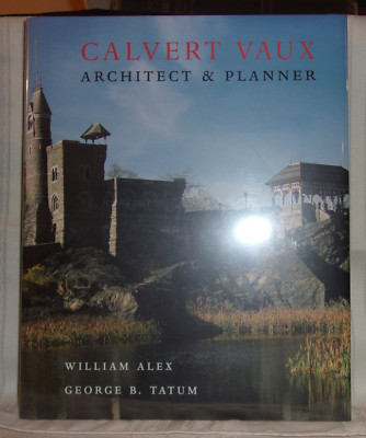 William Alex CALVERT VAUX ARCHITECT & PLANNER First ed Fine HC Bridges ...