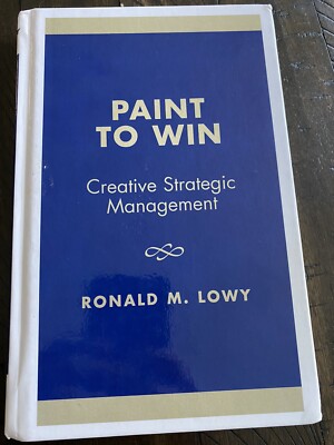 Paint to Win Creative Strategic Management - Ronald Lowy 9780761827030 ...