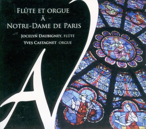 FLUTE ET ORGUE À NOTRE-DAME DE PARIS - DAUBIGNEY CASTAGNET / CD ...
