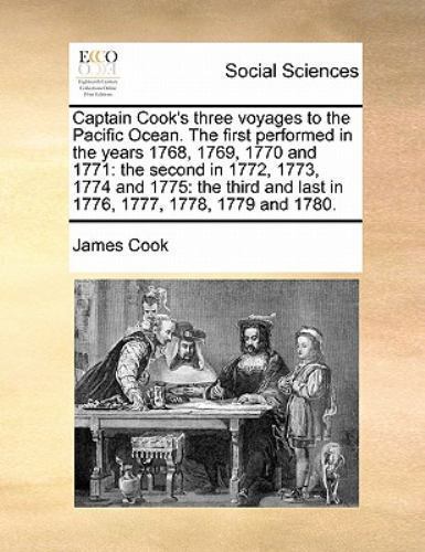 Captain Cook's Three Voyages to the Pacific Ocean the First Performed ...
