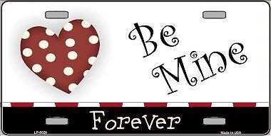 Be Mine Forever Metal Novelty License Plate Tag Holiday | eBay