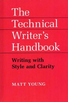 Technical Writer's Handbook : Writing With Style and Clarity, Paperback ...