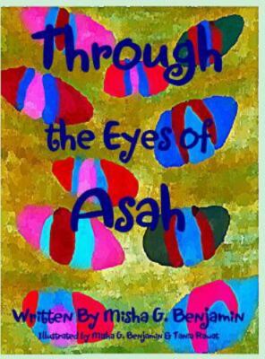 Through the Eyes of Asah by Benjamin, Misha G., Brand New, Free ...