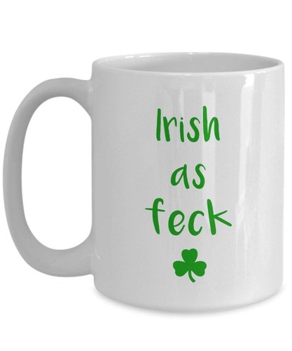 Irish As Feck Mug - Funny Tea Hot Cocoa Coffee Cup - Novelty Birthday ...