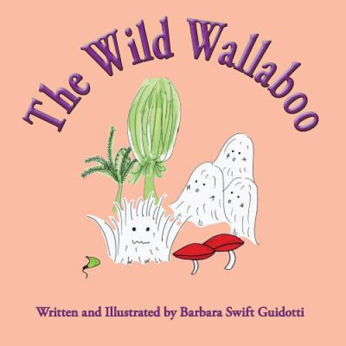 The Wild Wallaboo (Wallaboos) by Barbara Swift Guidotti 9780999704592 ...