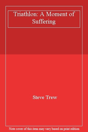 Triathlon: A Moment of Suffering By Steve Trew | eBay