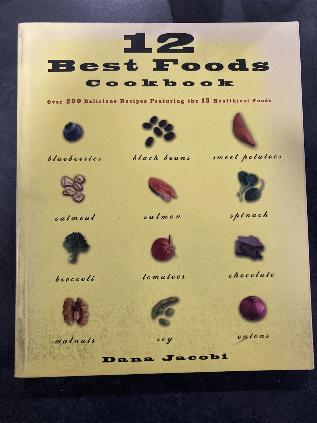 2005 12 Best Foods Cookbook by Dana Jacobi Trade Paperback 200+ Recipes ...