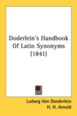 Doderlein's Handbook of Latin Synonyms by Ludwig von Doederlein (2008 ...