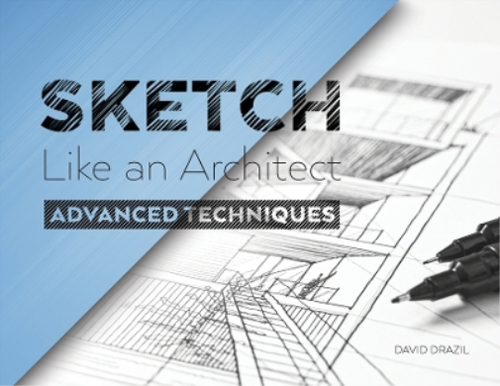 David Drazil Sketch Like an Architect (Poche) Sketch Like an Architect ...
