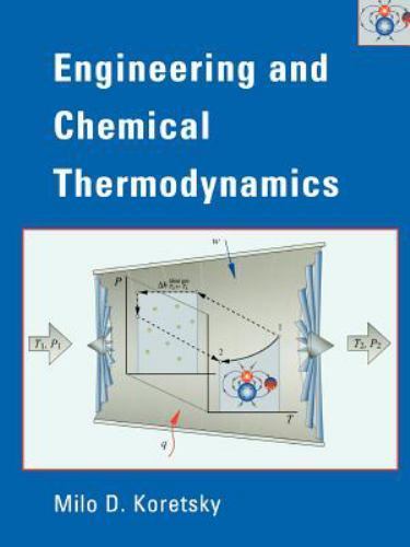 Engineering and Chemical Thermodynamics by Milo D. Koretsky and Milo ...