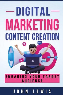 Digital Marketing Content Creation: Engaging Your Target Audience ...
