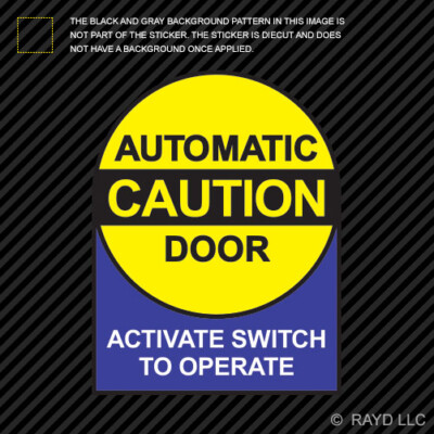 Caution Automatic Door Sticker Die Cut Vinyl activate switch to operate ...