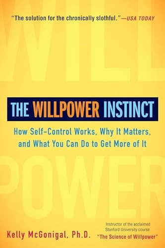 The Willpower Instinct: How Self-Control Works, Why It Matters, and ...