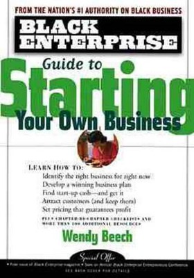 Black Enterprise Guide to Starting Your Own Business by Wendy Beech ...