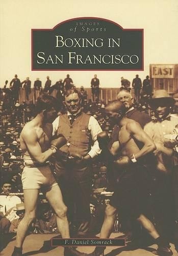 F. Daniel Somrack Boxing in San Francisco (Poche) Images of America ...