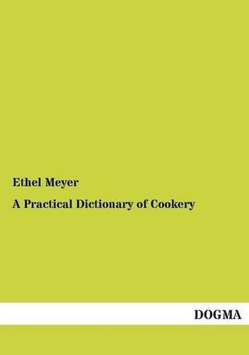A Practical Dictionary of Cookery: 1200 tested Recipes (1898) by Ethel ...
