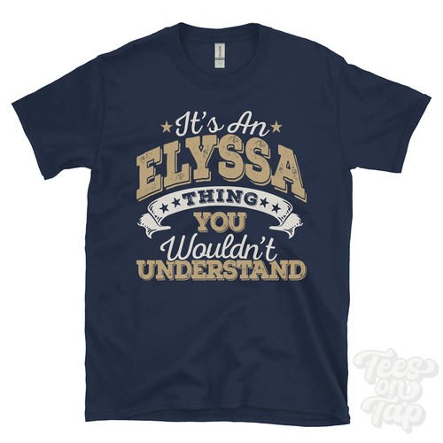 IT'S AN ELYSSA NAME THING YOU WOULDN'T UNDERSTAND MENS/WOMENS FUNNY T ...