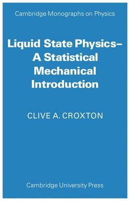 Liquid State Physics: A Statistical Mechanical Introduction by Clive A ...