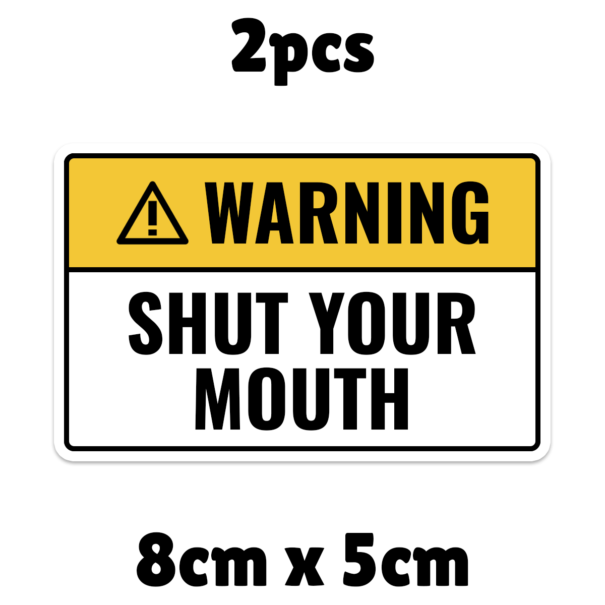 2 x Shut Your Mouth Funny Novelty Warning Sign Label Sticker Decal | eBay