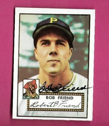 1952 Topps Reprint Autograph Auto BOB FRIEND #233 Pittsburgh Pirates ...