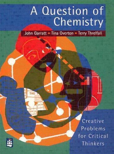 Question of Chemistry : Creative Problems for Critical Thinkers by John ...