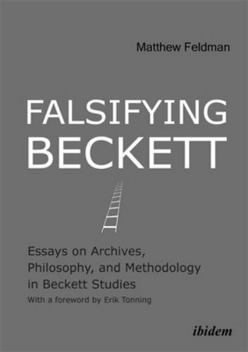 Matthew Feldman Falsifying Beckett – Essays on Archives, Philosophy ...