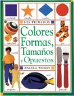 My Very First: Colors, Shapes, Sizes and Opposites Book- Spanish ...