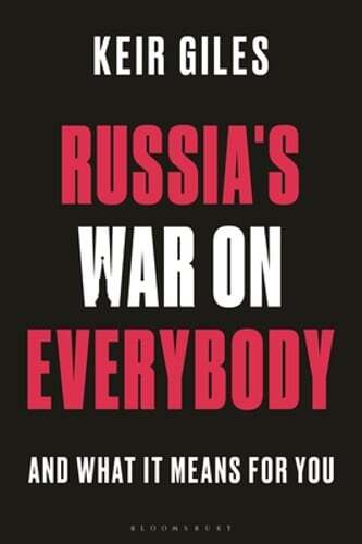 Russia's War on Everybody: And What It Means for You by Keir Giles: New ...