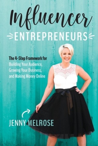 Influencer Entrepreneurs: The 4-Step Framework for Building Your ...