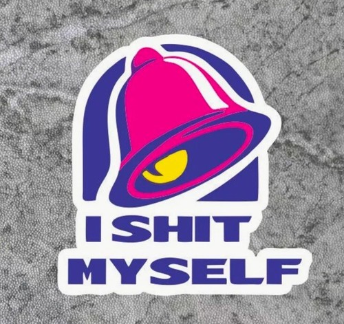 Taco Bell Logo ‘I $hit Myself’ Sticker Car 4.7” Inch FUNNY Bumper ...