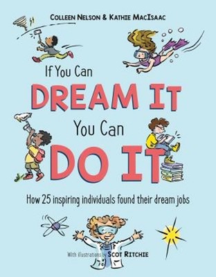 If You Can Dream It, You Can Do It : How 25 Inspiring Individuals ...