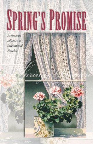 Spring's Promise by Debra White Smith, Gloria Brandt, Tracie Peterson ...