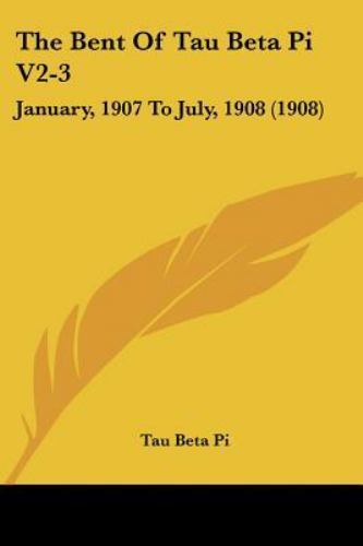 Bent of Tau Beta Pi V2-3 : January, 1907 to July, 1908 (1908) by Tau ...