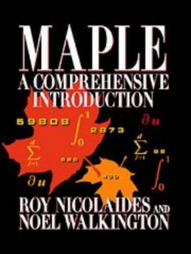 Maple: A Comprehensive Introduction by Nicolaides, Roy A.; Walkington, Noel J. 9780521562300| eBay