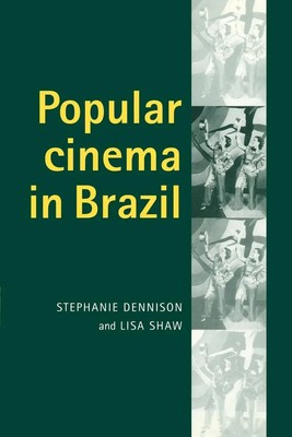 Stephanie Dennison (u. a.) | Popular cinema in Brazil, 1930-2001 ...